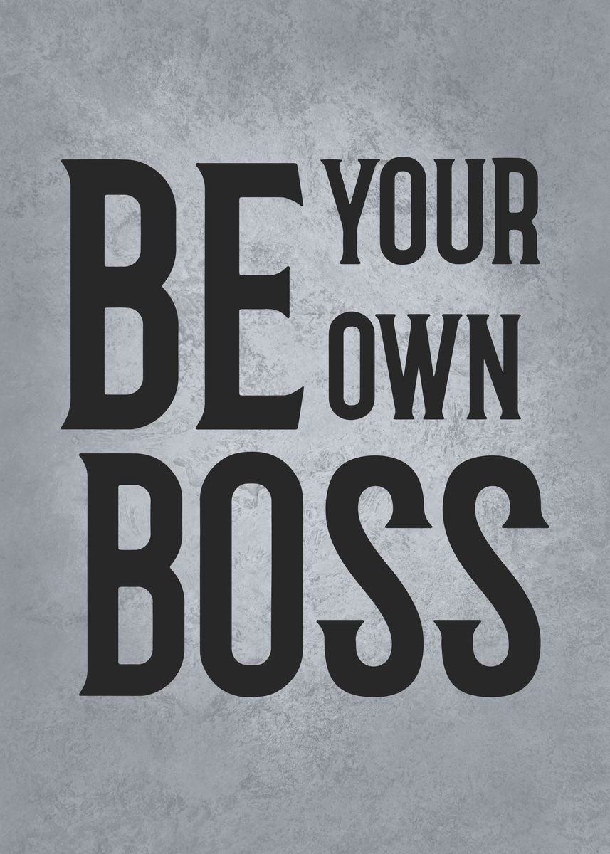 'Be Your Own Boss' Poster, picture, metal print, paint by GOHAN | Displate
