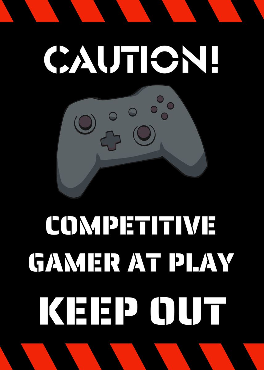 'Caution Competitive Gamer' Poster by mcmtdesigns | Displate
