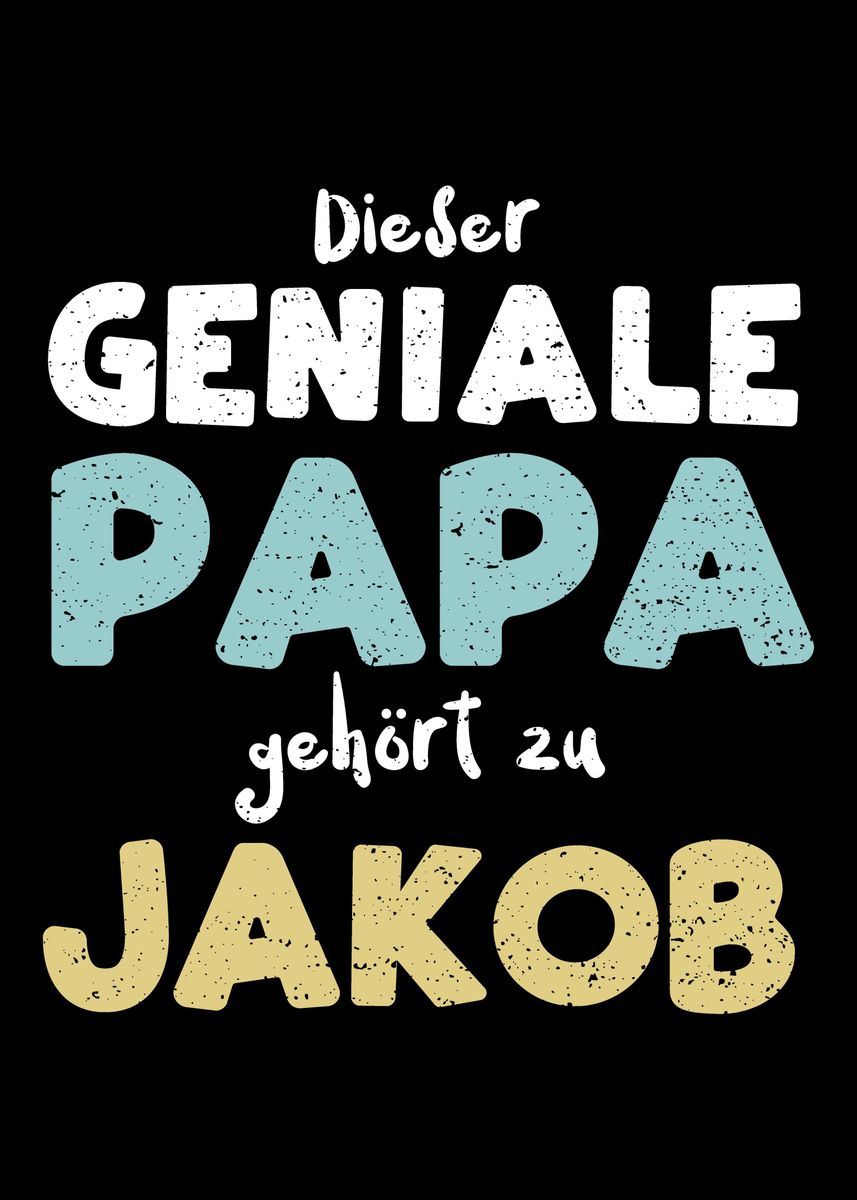 'Dieser Geniale Papa Gehrt' Poster, picture, metal print, paint by ...
