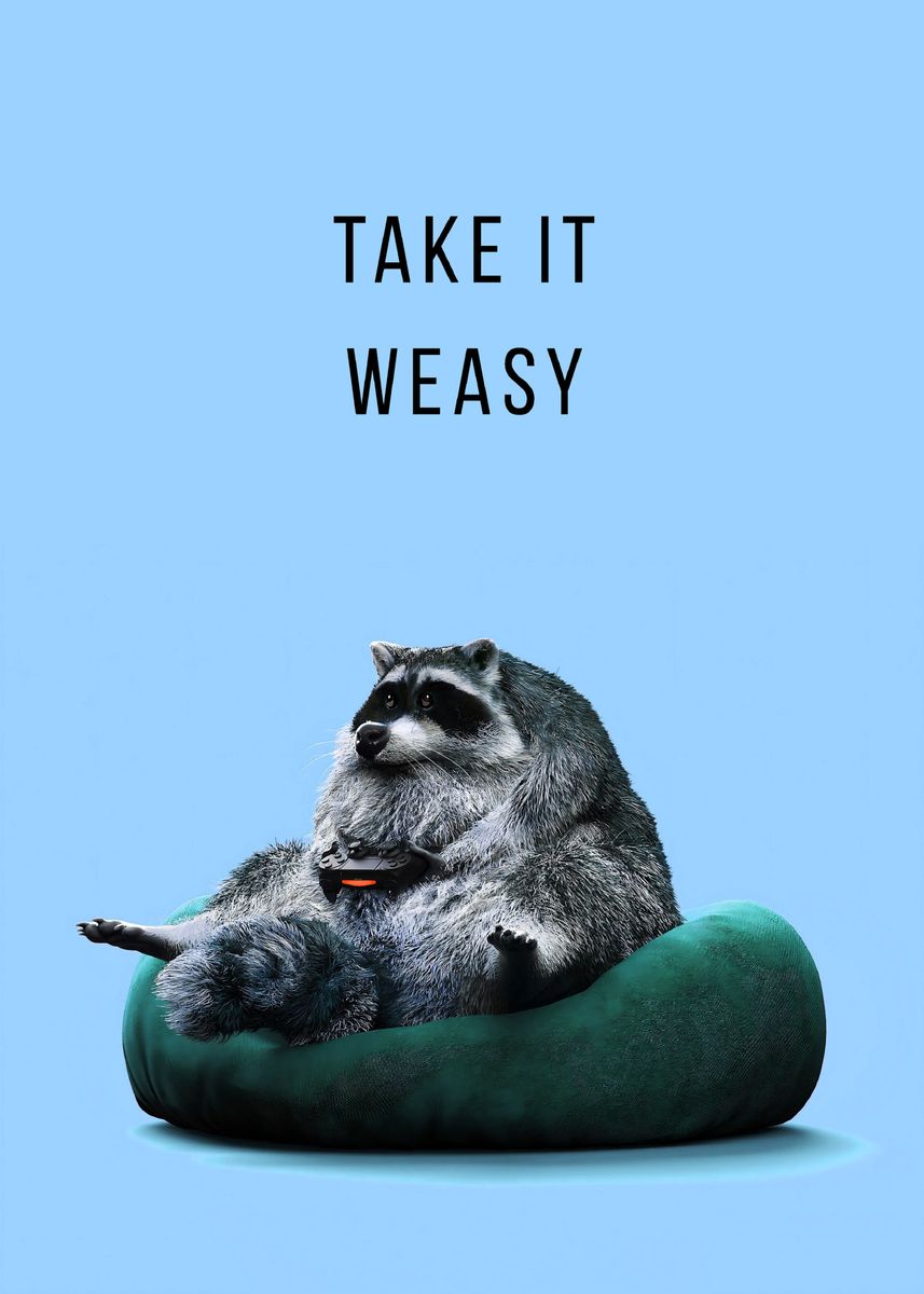 'Take it Weasy' Poster, picture, metal print, paint by HOLOSOMNIA ...