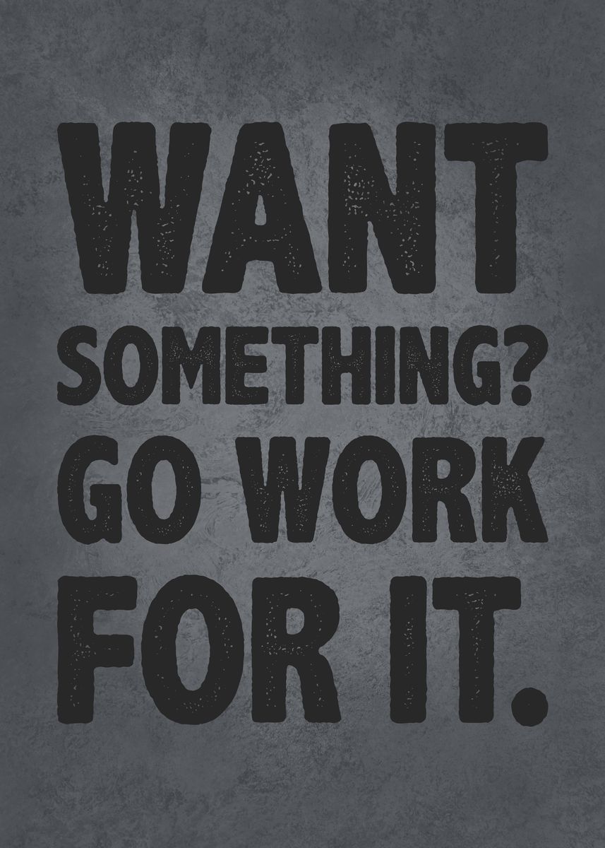 'Work For It' Poster, picture, metal print, paint by CHAN | Displate