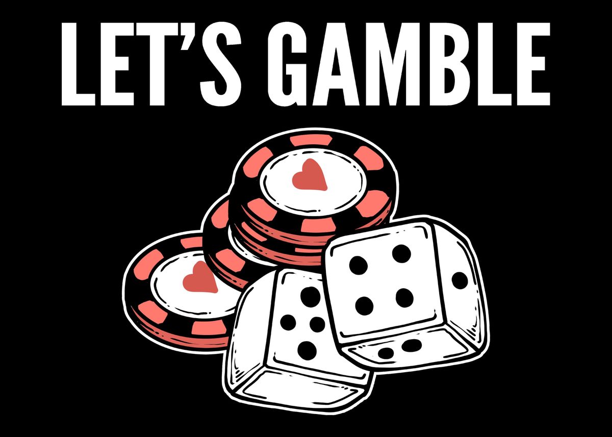'Lets Gamble Gambler Or Ca' Poster by Powdertoastman | Displate