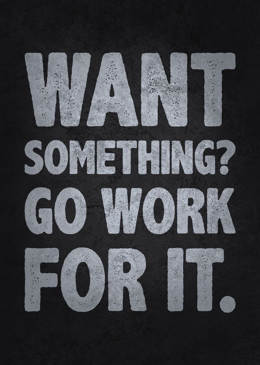 'Work For It' Poster, picture, metal print, paint by CHAN | Displate