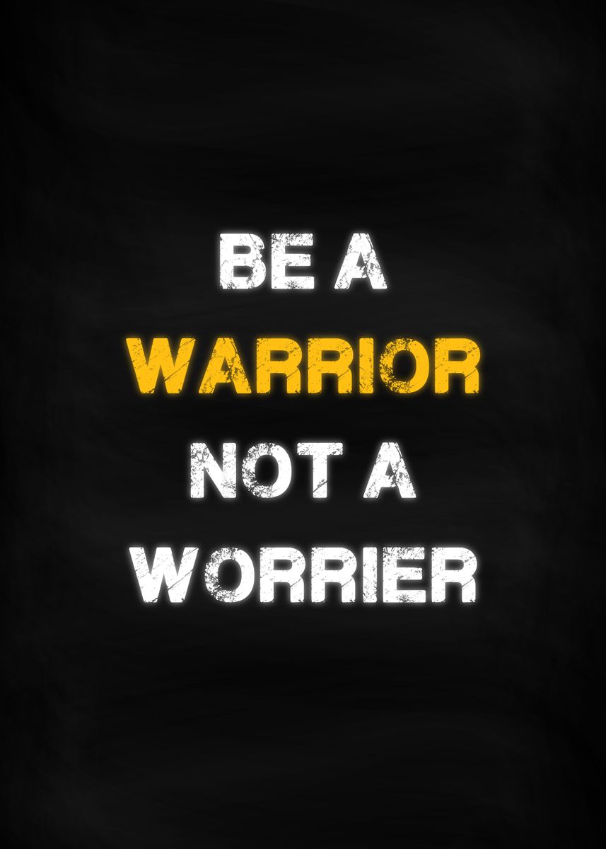 'Be a warrior' Poster, picture, metal print, paint by dkDesign | Displate