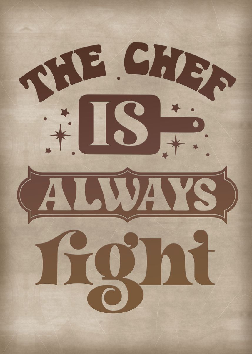 'Chef is always right' Poster, picture, metal print, paint by XandYart ...