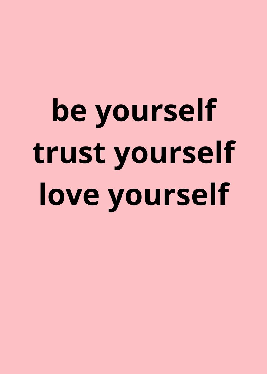 'be yourself trust yourself' Poster, picture, metal print, paint by ...