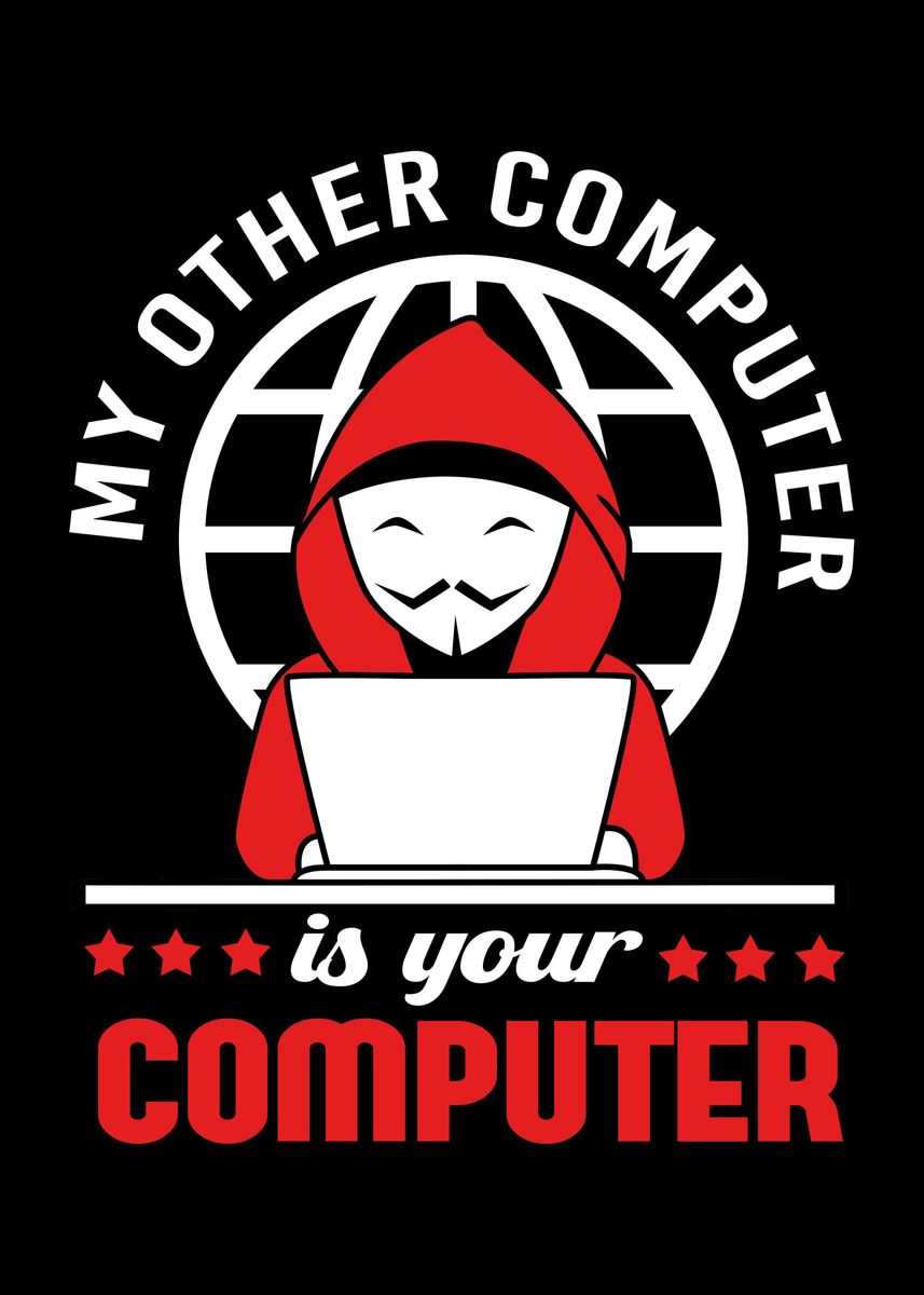 'Hacker My Other Computer' Poster, picture, metal print, paint by ...