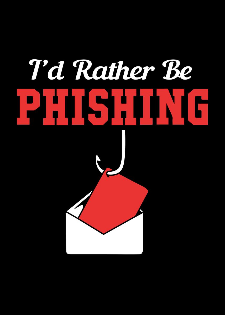 'Id Rather Be Phishing' Poster, picture, metal print, paint by FunnyGifts | Displate