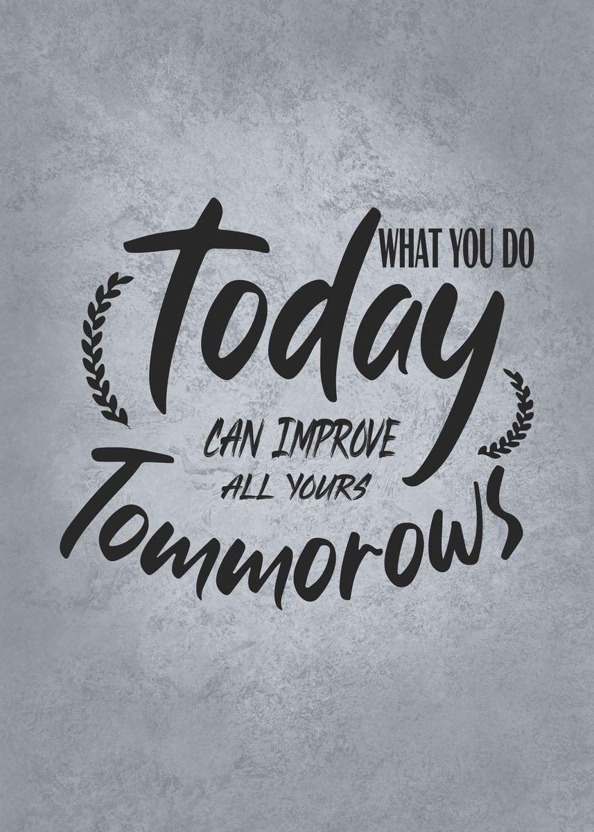 'Improve Your Tomorrows' Poster, picture, metal print, paint by GOHAN ...