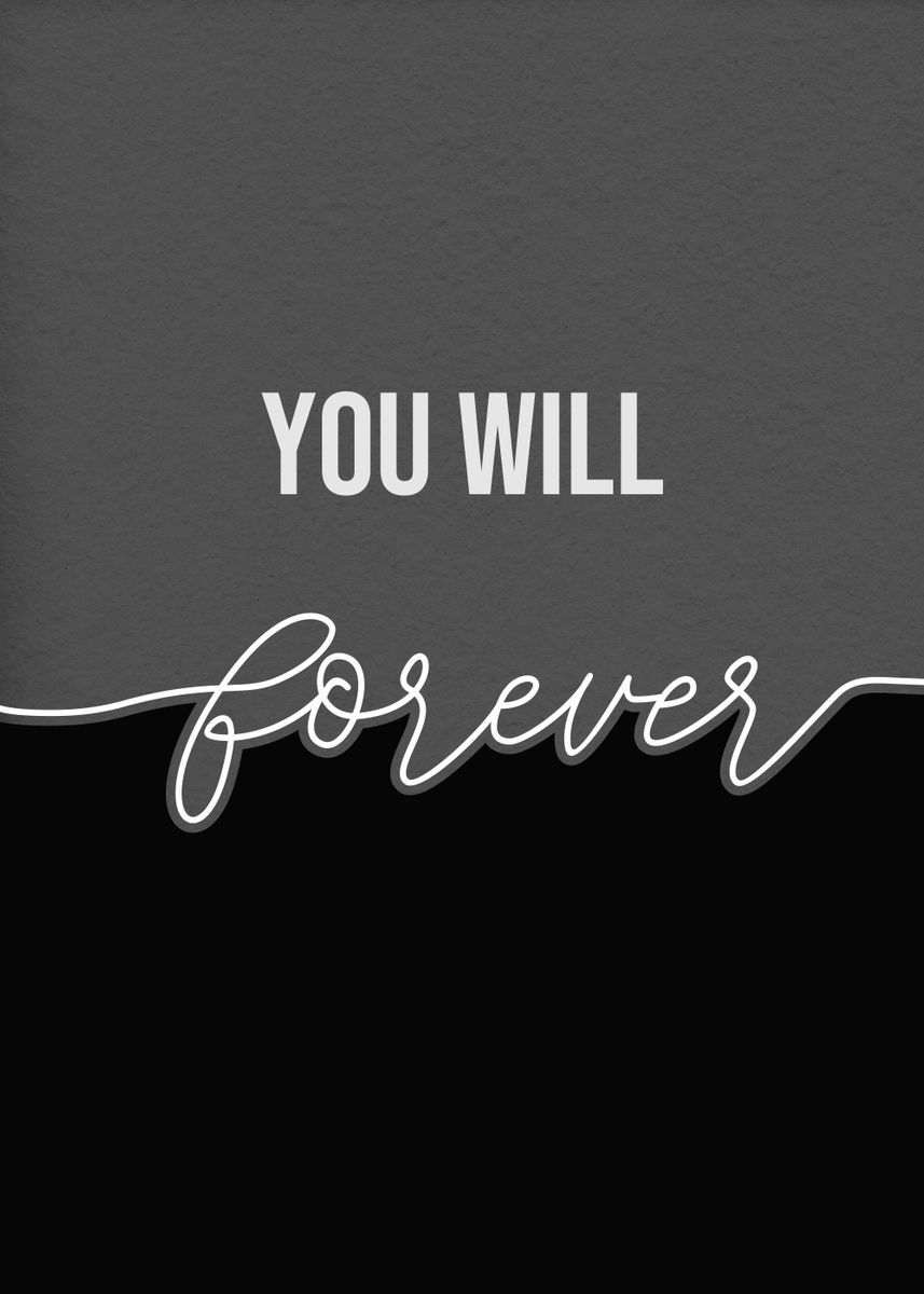 'you will forever' Poster by yunur mawan | Displate