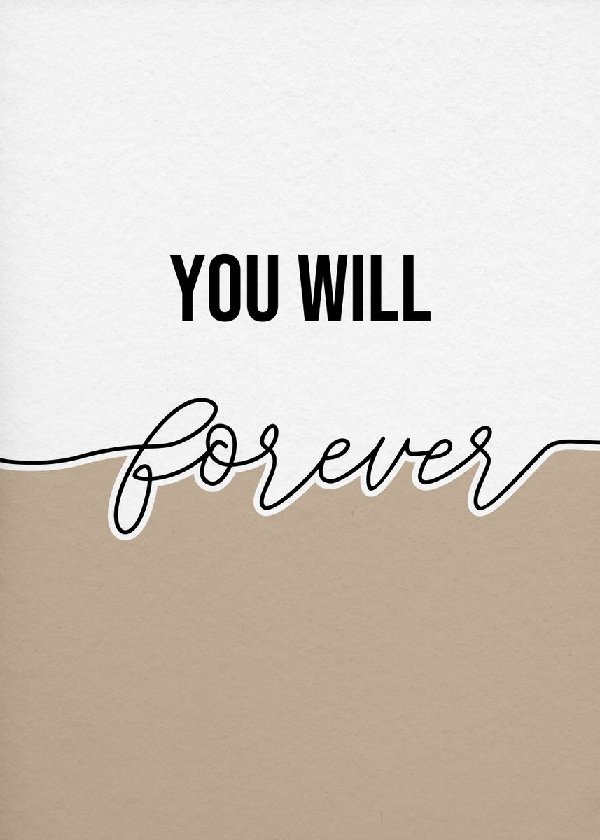 'you will forever' Poster, picture, metal print, paint by yunur mawan ...