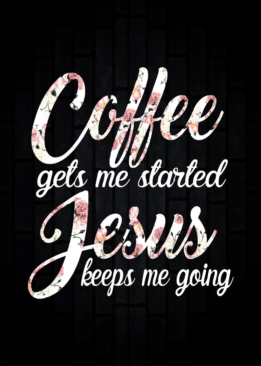 'Coffee Jesus Gets Me Start' Poster, picture, metal print, paint by ...