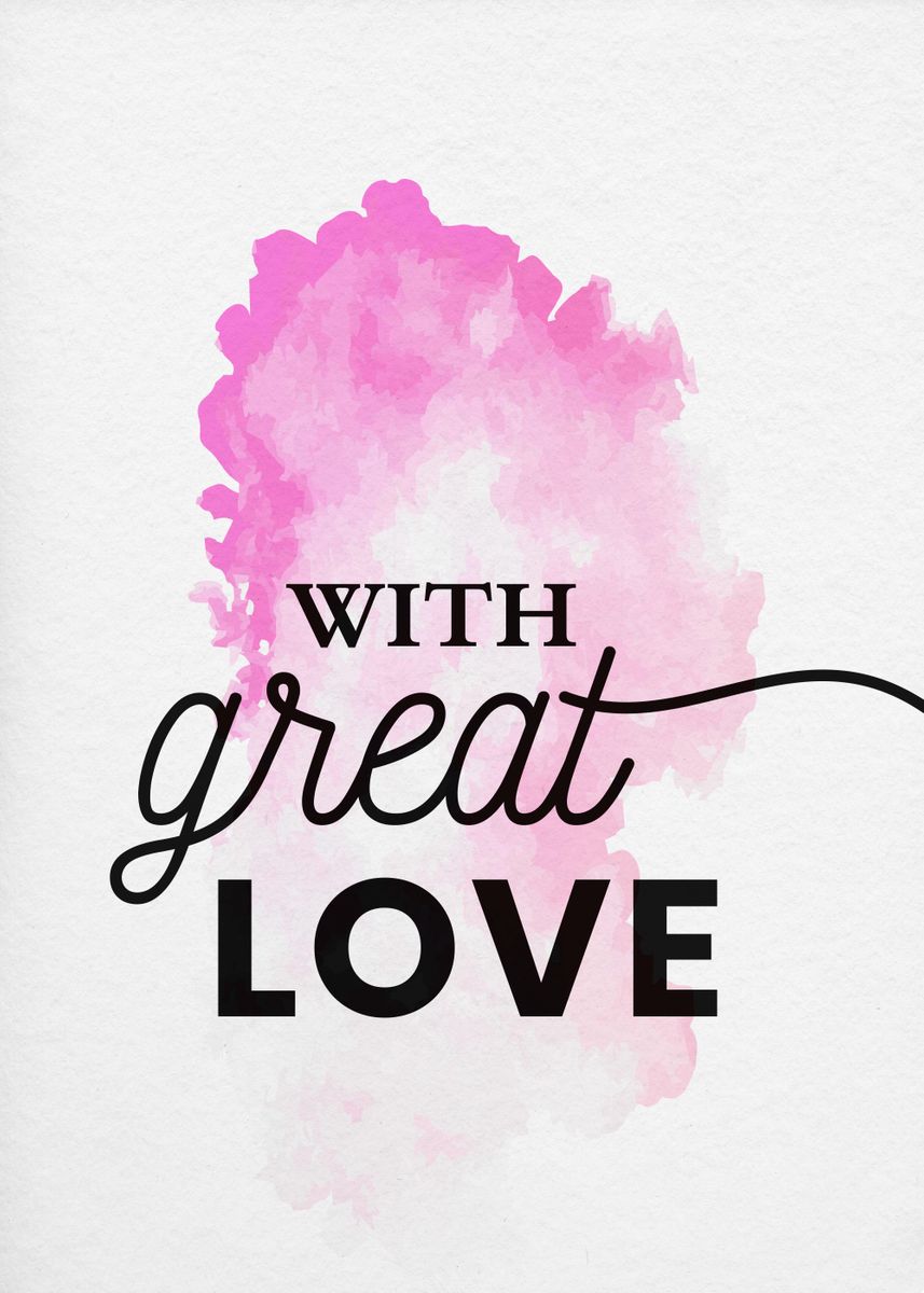 'do things with great love' Poster, picture, metal print, paint by ...