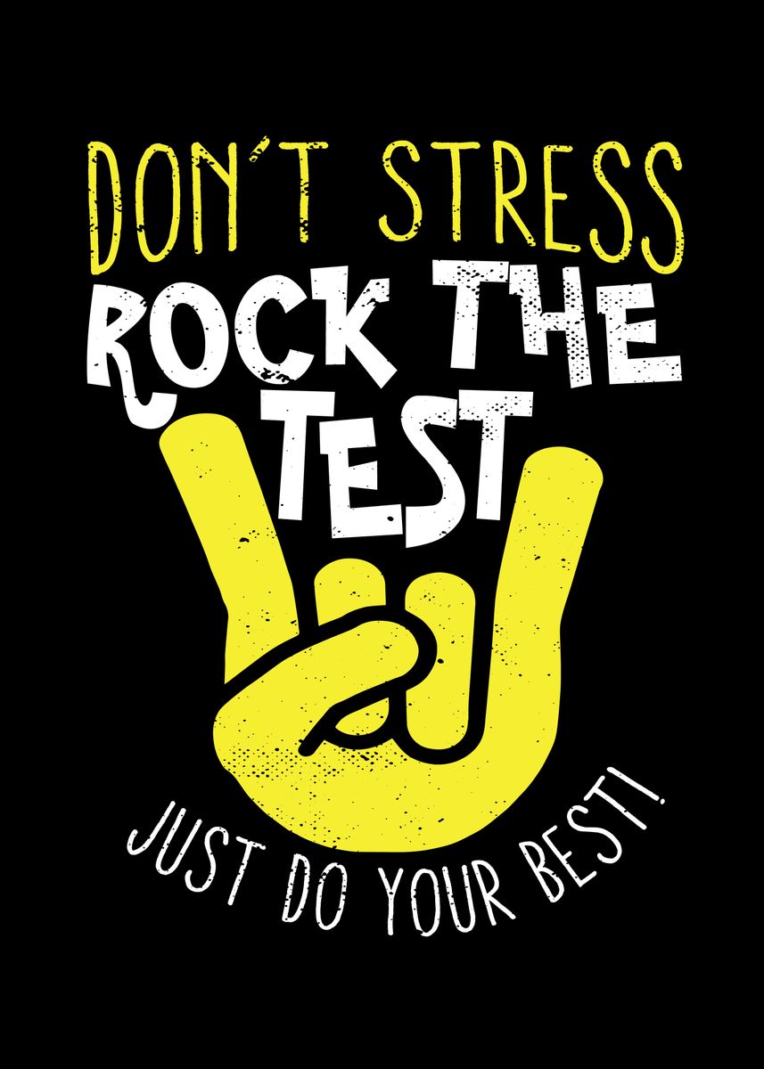 'Dont Stress Rock the Test' Poster by MaximusDesigns | Displate