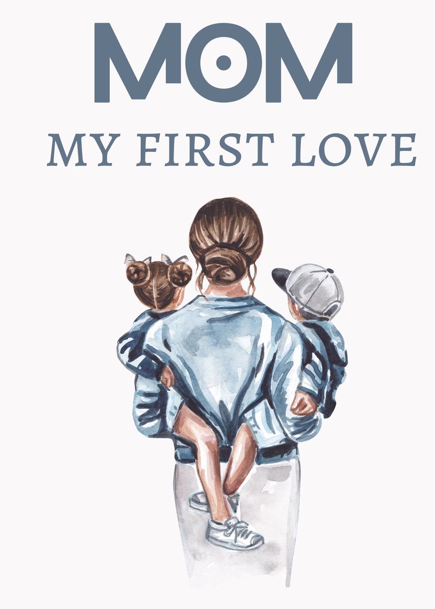 'Mom my first love' Poster, picture, metal print, paint by AKAI AS ...