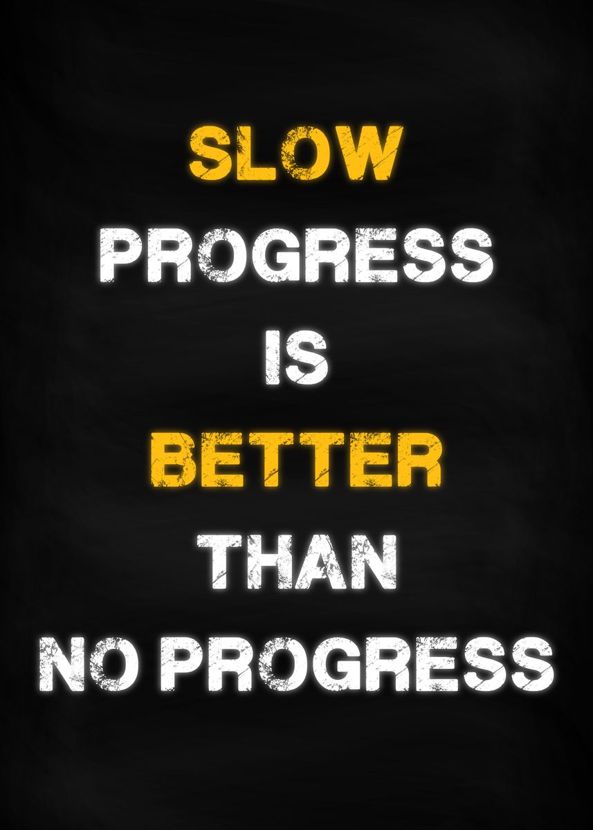 'Slow Progress Is Better' Poster, picture, metal print, paint by ...