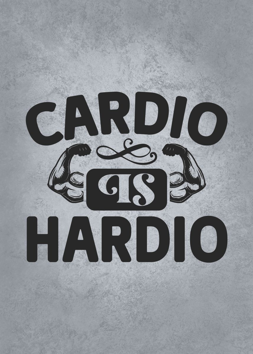 'Cardio Is Hardio' Poster, picture, metal print, paint by GOHAN | Displate