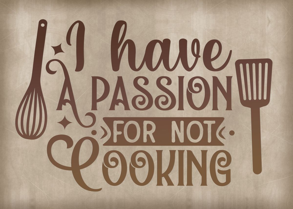 'Passion for not cooking' Poster by XandYart | Displate
