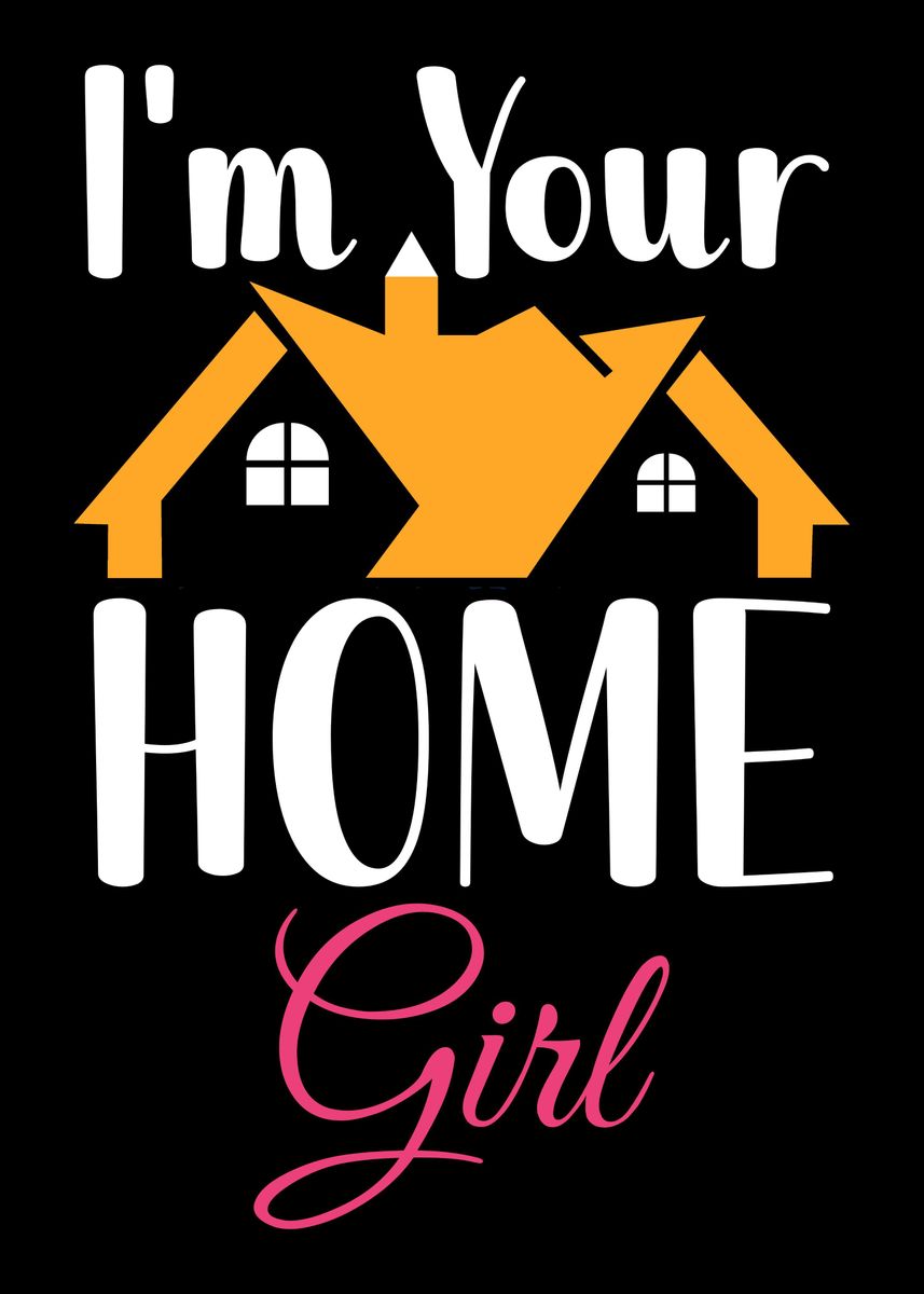 'Im Your Home Girl' Poster by maxdesign | Displate