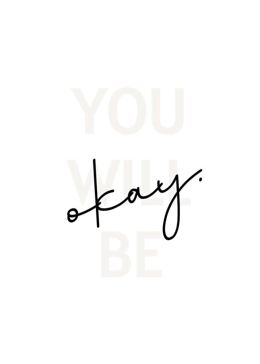 'You Will Be OKAY' Poster, picture, metal print, paint by SoulArt Shop ...