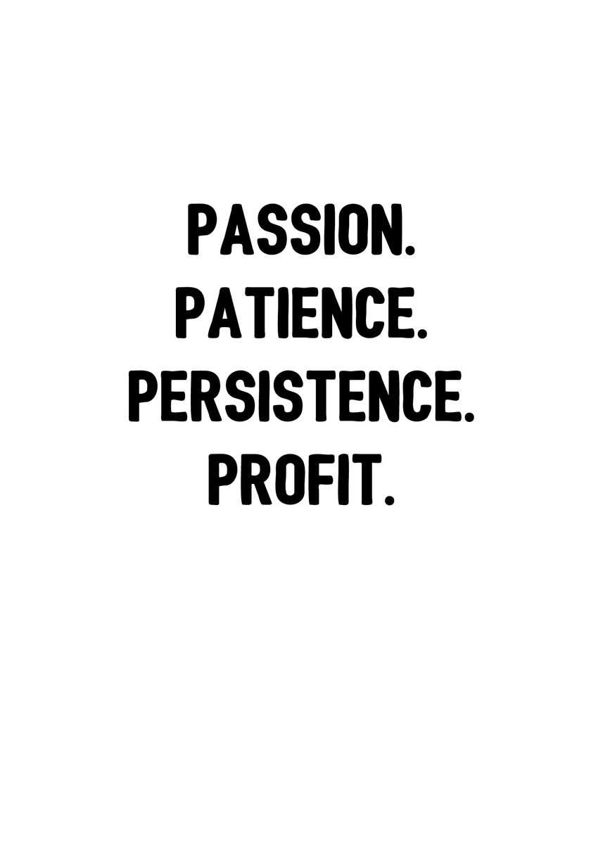 'Passion Patience Profit' Poster, picture, metal print, paint by ...