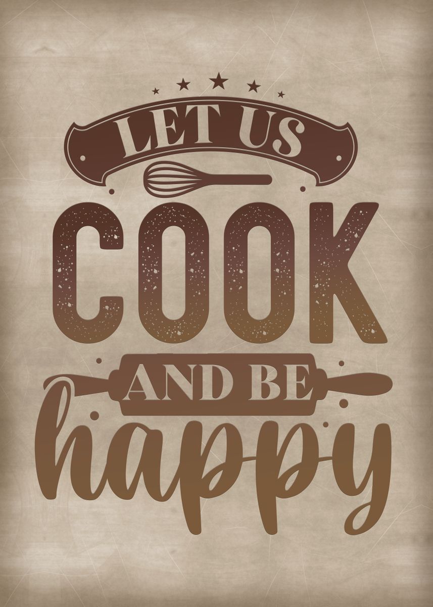 'Let us cook and be happy ' Poster, picture, metal print, paint by ...