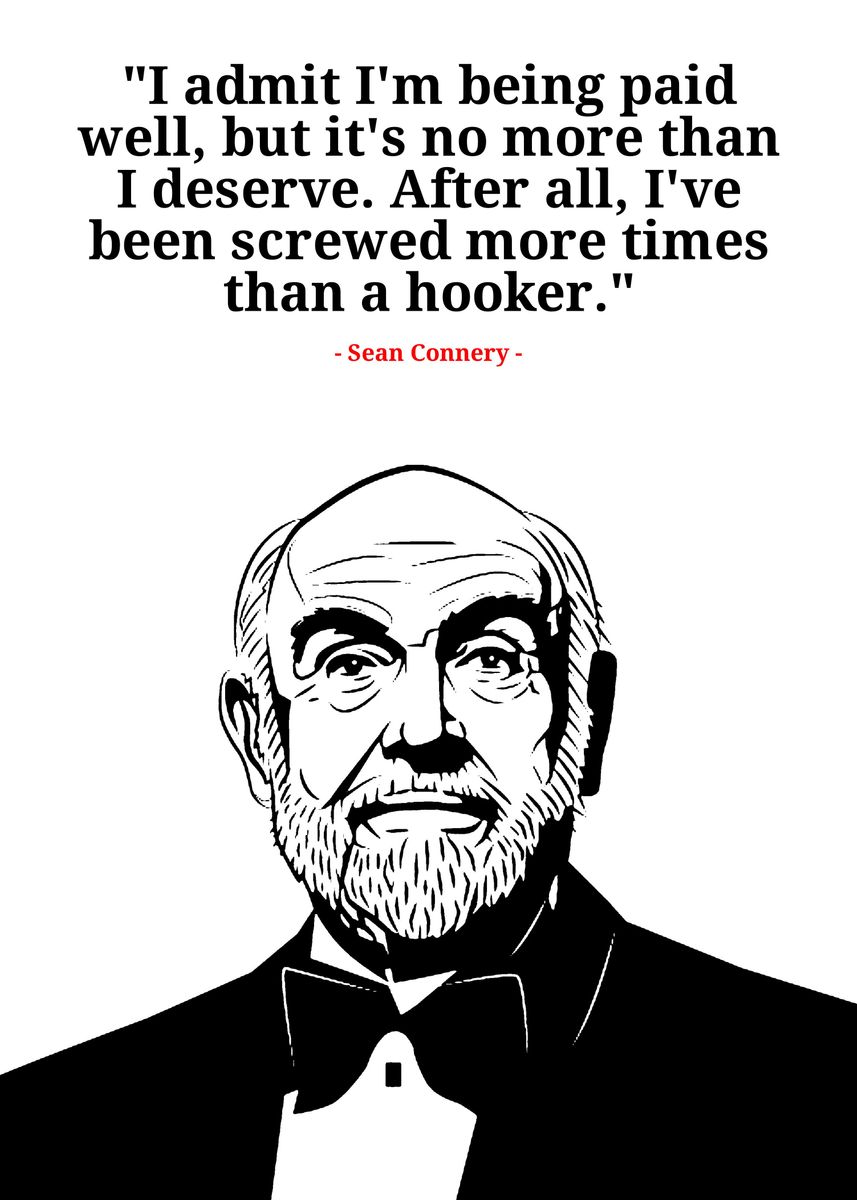 'Sean Connery quotes ' Poster, picture, metal print, paint by iwak ayam ...