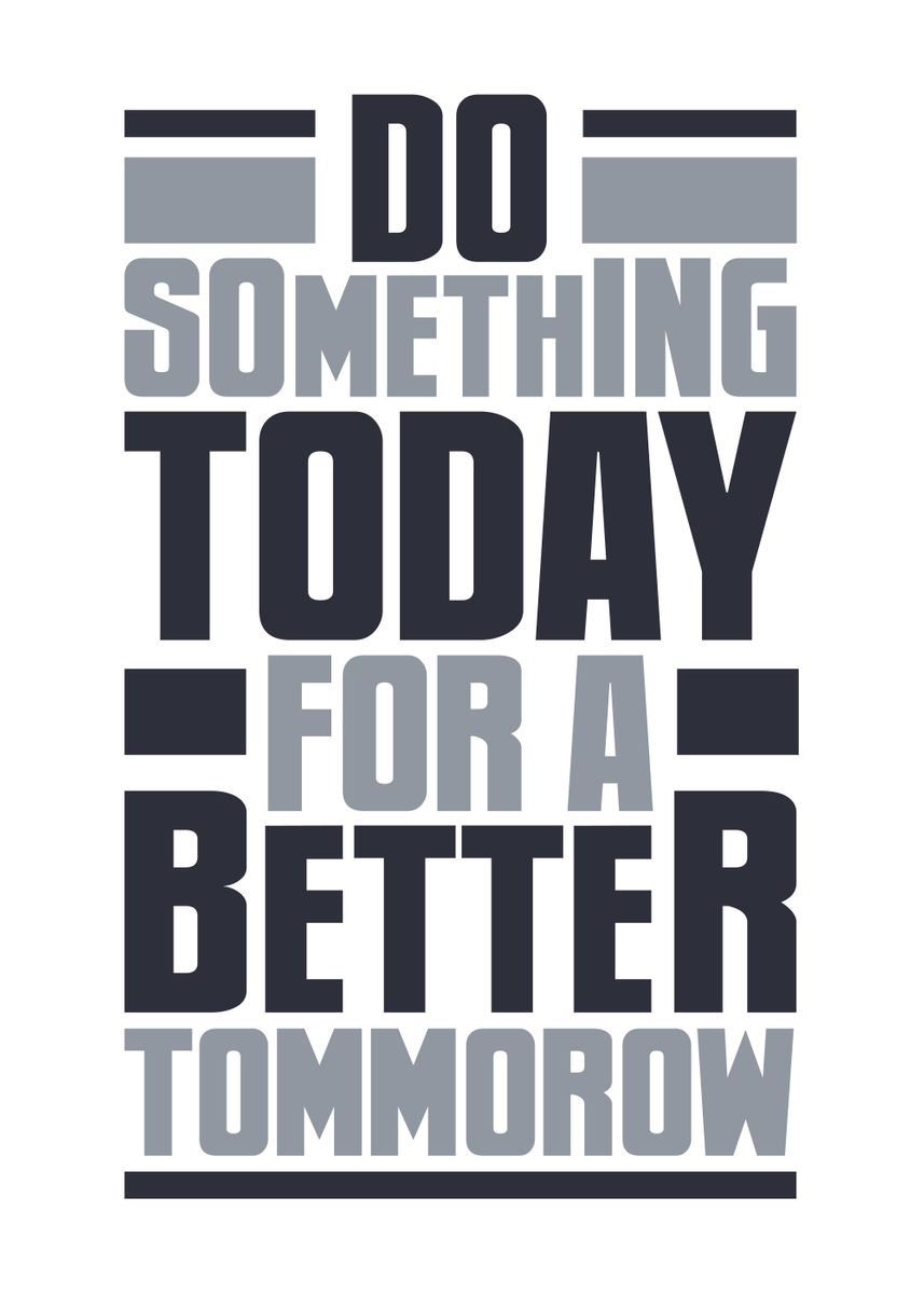 'Do something today' Poster, picture, metal print, paint by Faissal ...