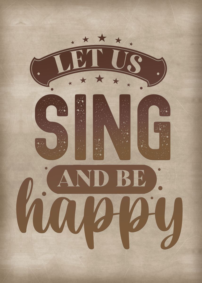 'Let us sing and be happy' Poster, picture, metal print, paint by ...
