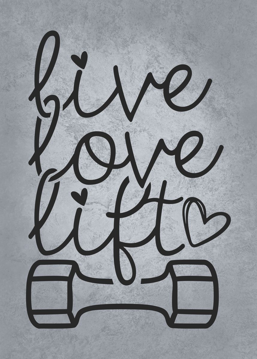 'Live Love Lift' Poster, picture, metal print, paint by GOHAN | Displate