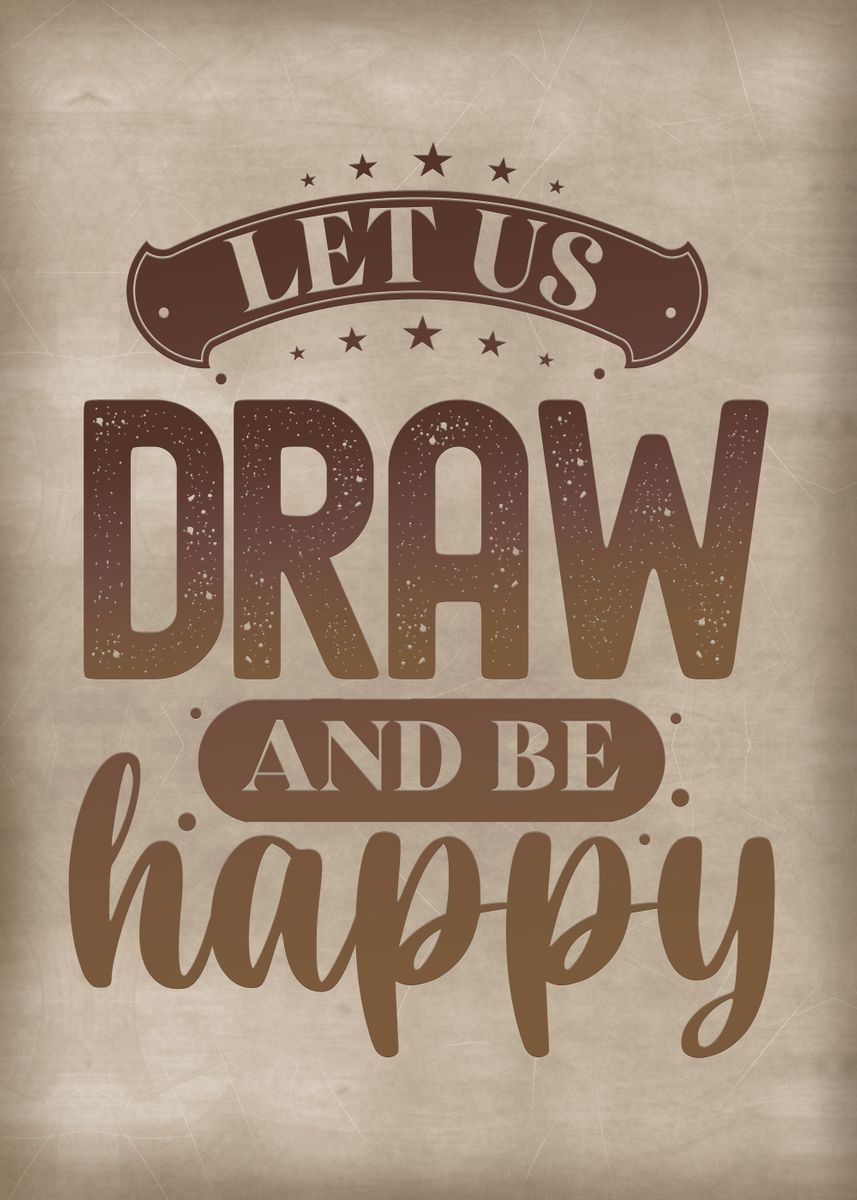 'Let us draw and be happy' Poster, picture, metal print, paint by ...