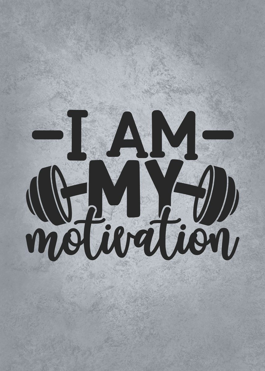 'I Am My Motivation' Poster, picture, metal print, paint by GOHAN ...
