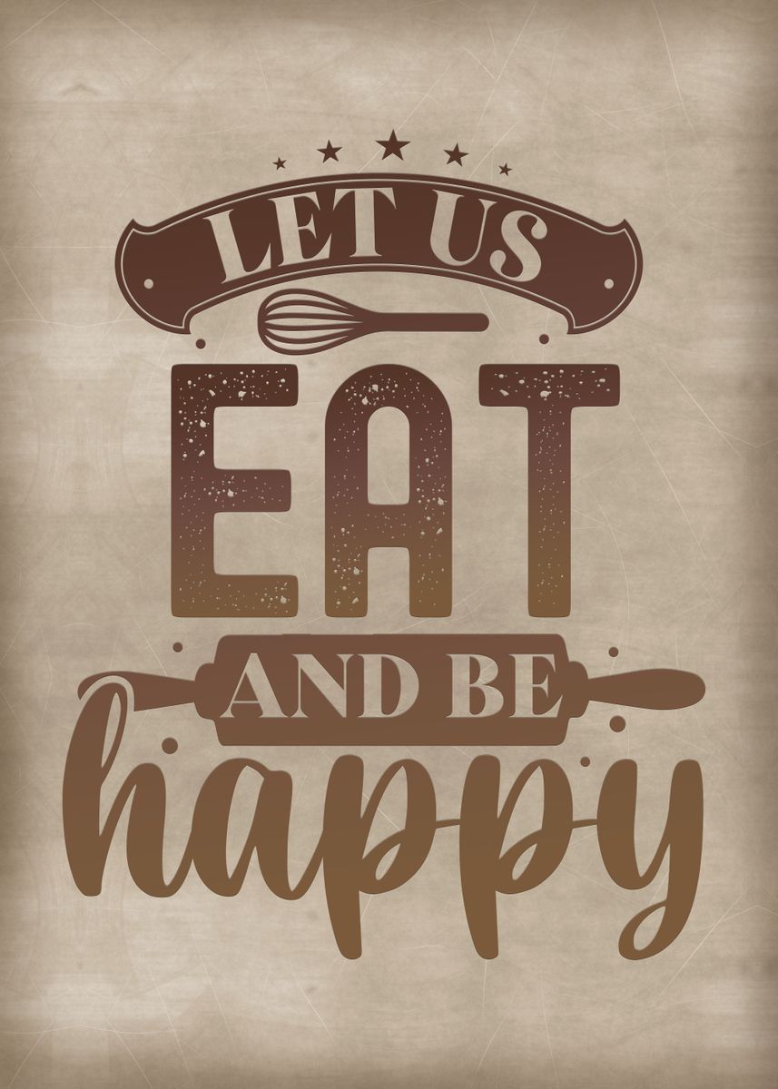 'Let us eat and be happy ' Poster, picture, metal print, paint by ...