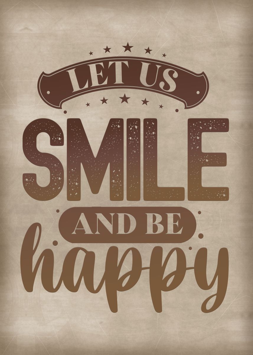 'Let us smile and be happy' Poster, picture, metal print, paint by ...
