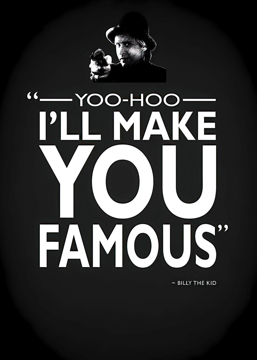 'Ill Make You Famous' Poster, picture, metal print, paint by Robet Erick | Displate