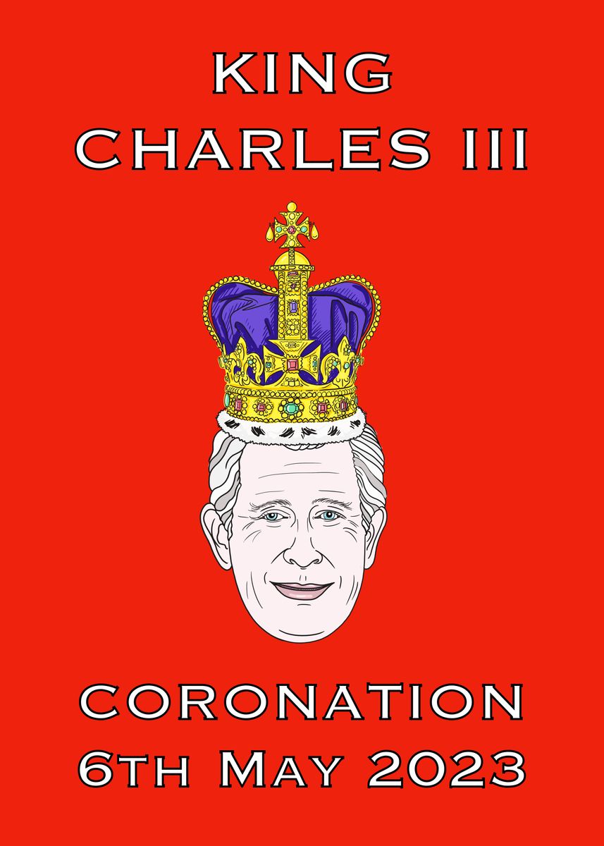 'King Charles Coronation' Poster by Adam Regester | Displate