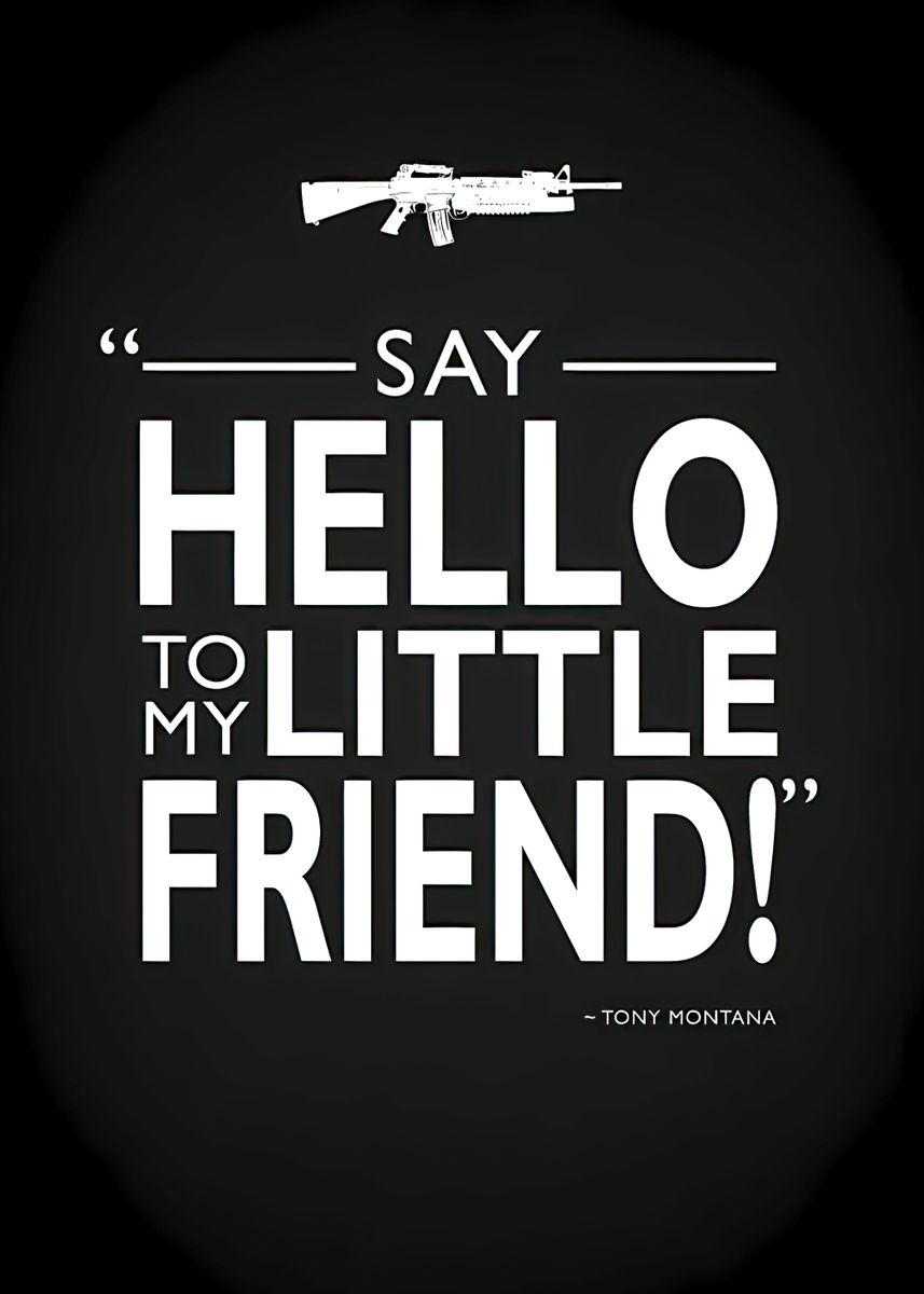 'Say Hello To My Little Fri' Poster, picture, metal print, paint by ...