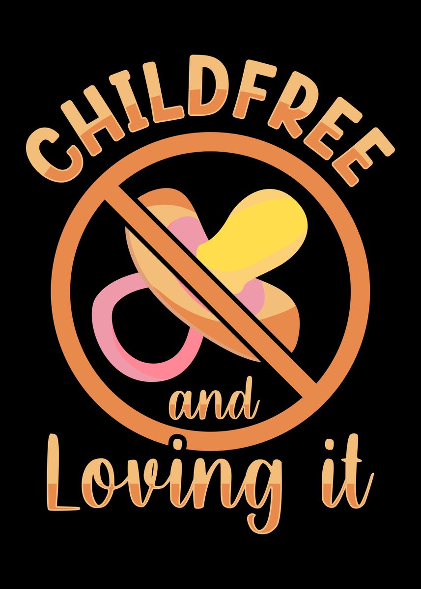 'Childfree And Loving It' Poster, picture, metal print, paint by ...