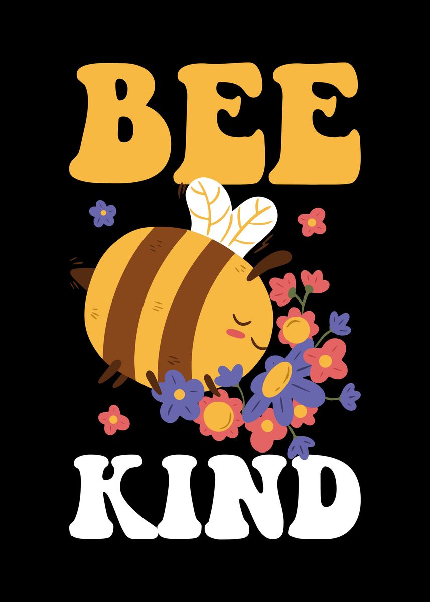 'Bee Kind' Poster, picture, metal print, paint by CatRobot | Displate