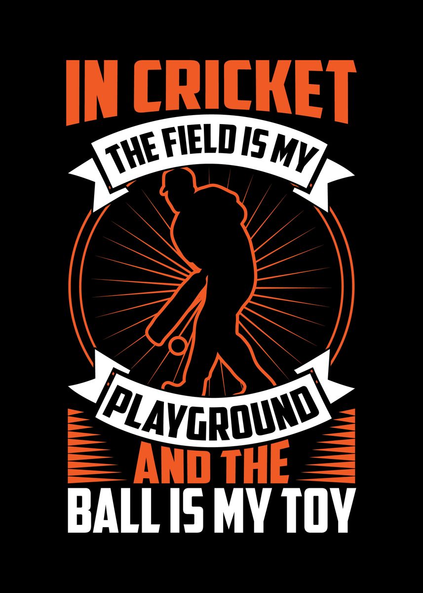 'In cricket the field is my' Poster by BeMi | Displate