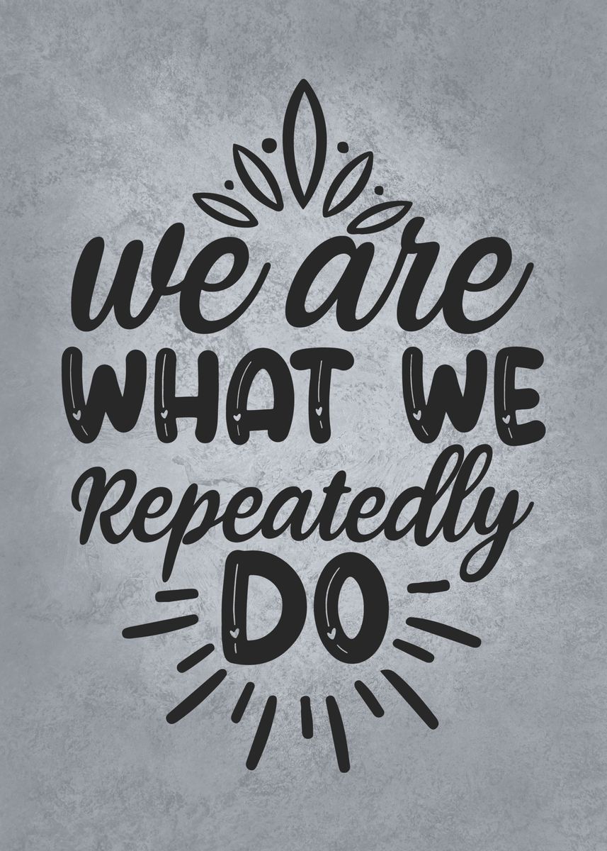 'We Are What We Do' Poster, picture, metal print, paint by GOHAN | Displate