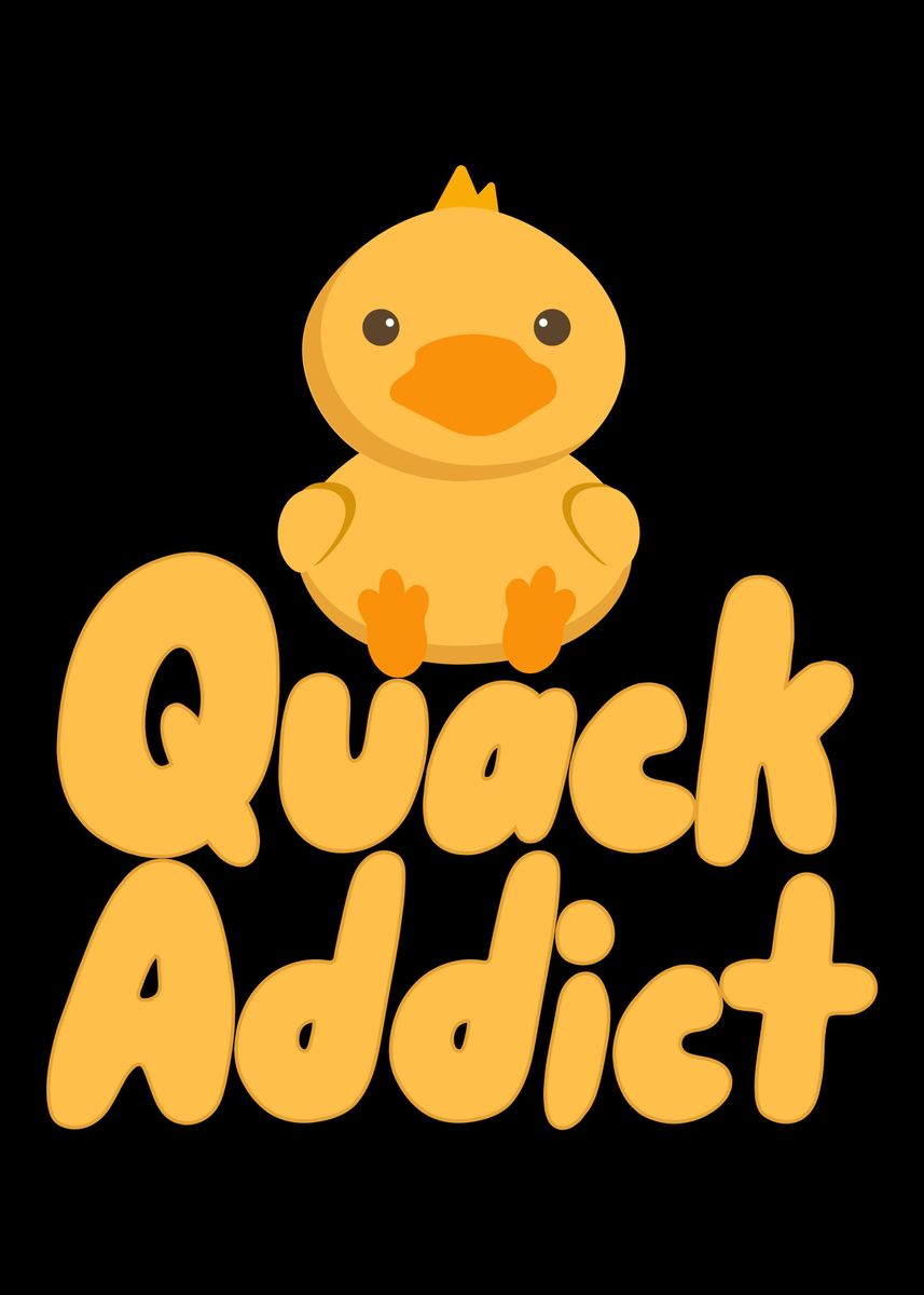 'Quack Addict' Poster, picture, metal print, paint by maxdesign | Displate