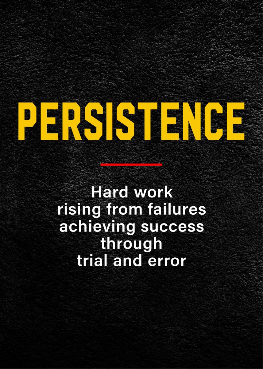 'persistence motivational' Poster, picture, metal print, paint by ...
