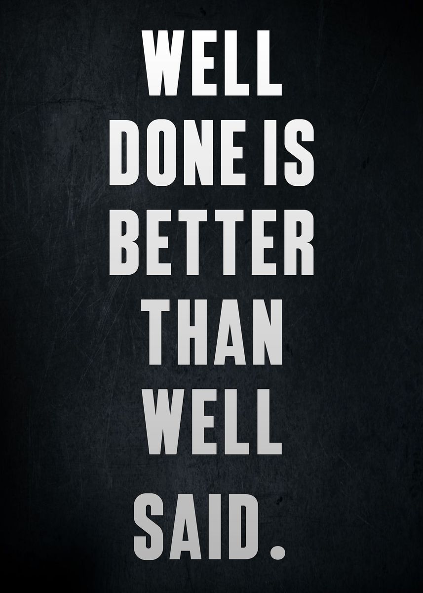 'Well Done Is Better' Poster, picture, metal print, paint by REZ DESIGN ...