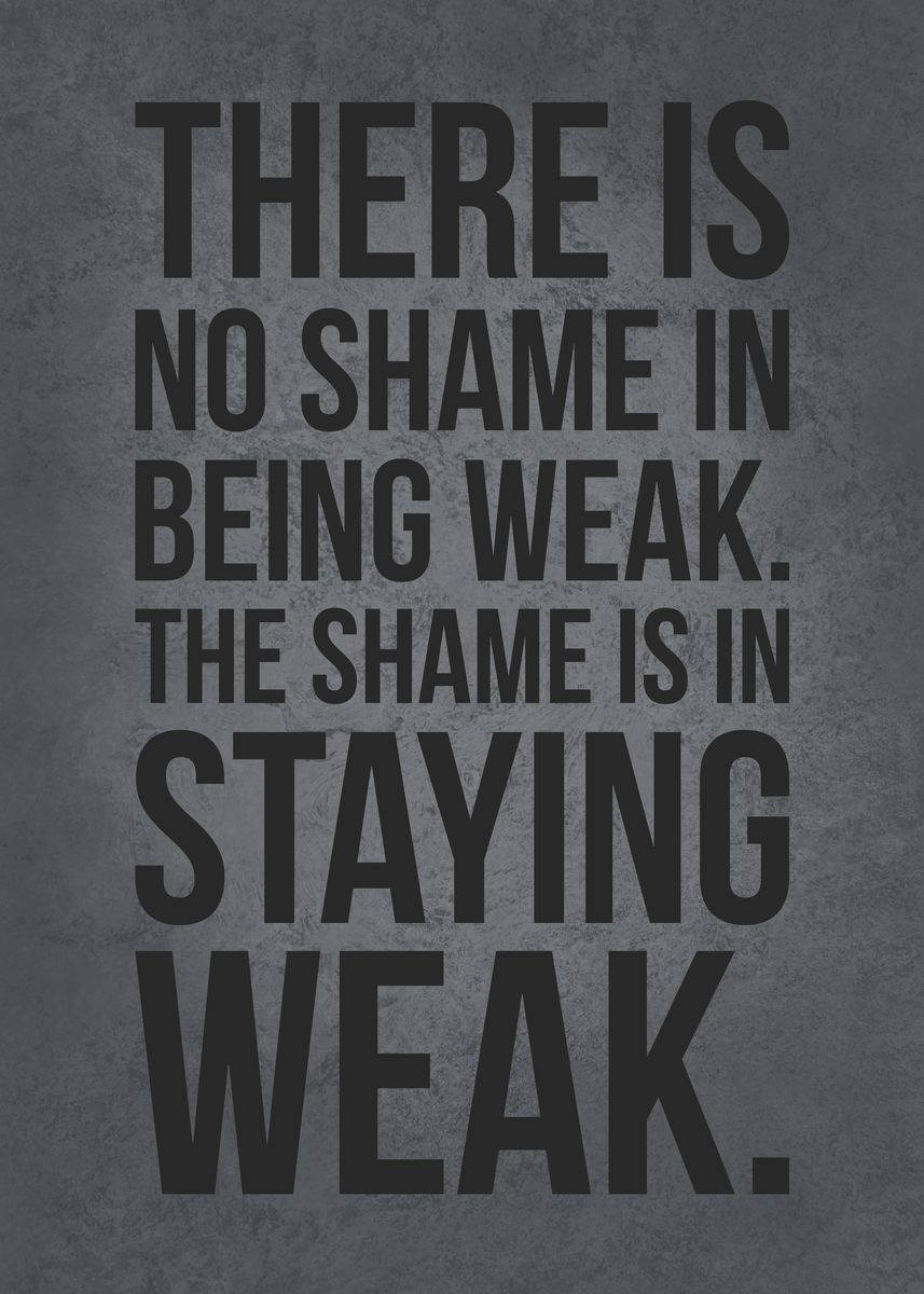 'Being Weak vs Staying Weak' Poster, picture, metal print, paint by ...
