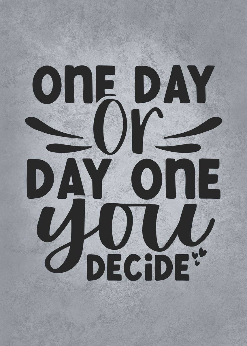 'One Day or Day One' Poster, picture, metal print, paint by GOHAN ...