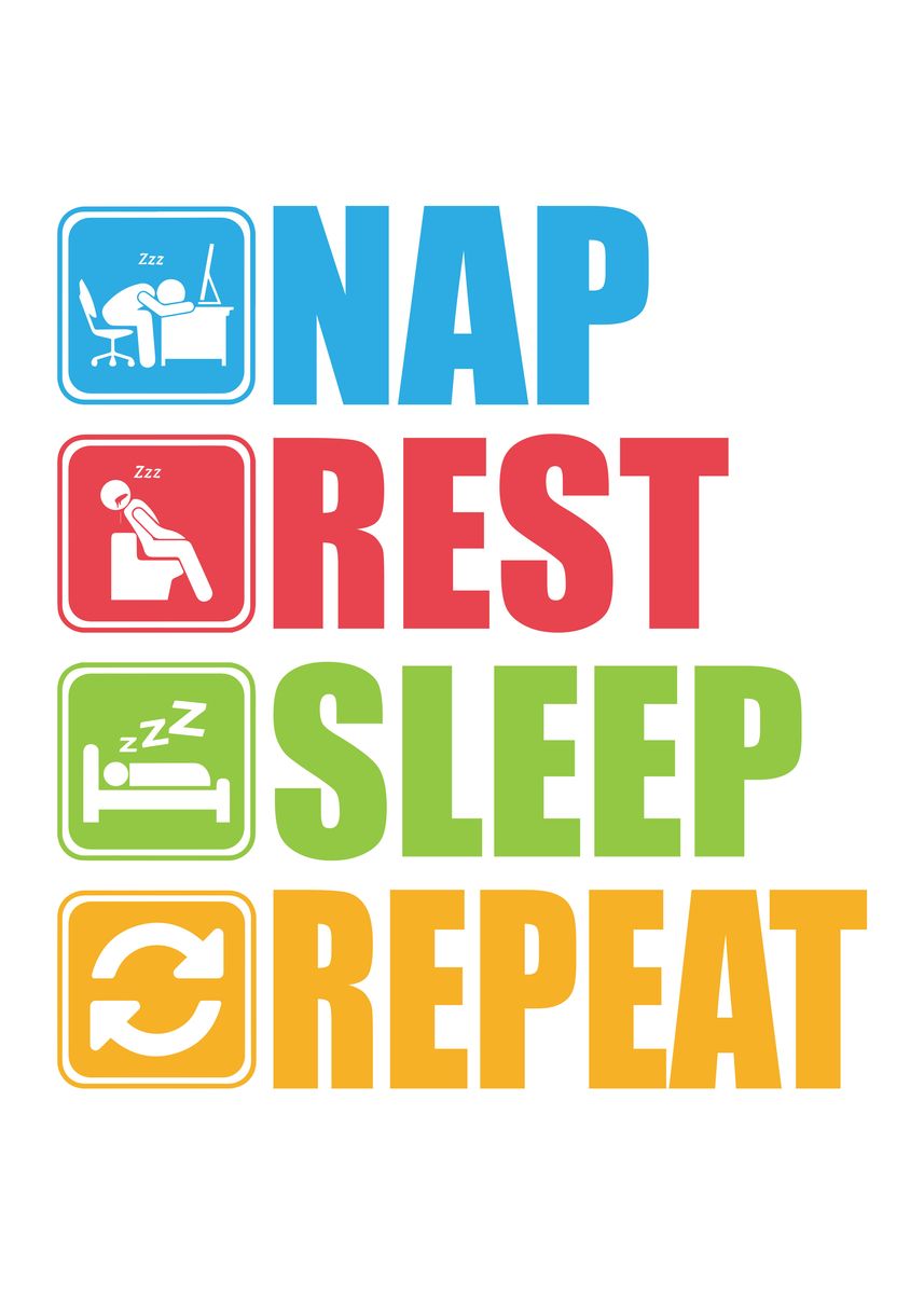 'Nap Rest Sleep Repeat Bed' Poster, picture, metal print, paint by CHAN ...