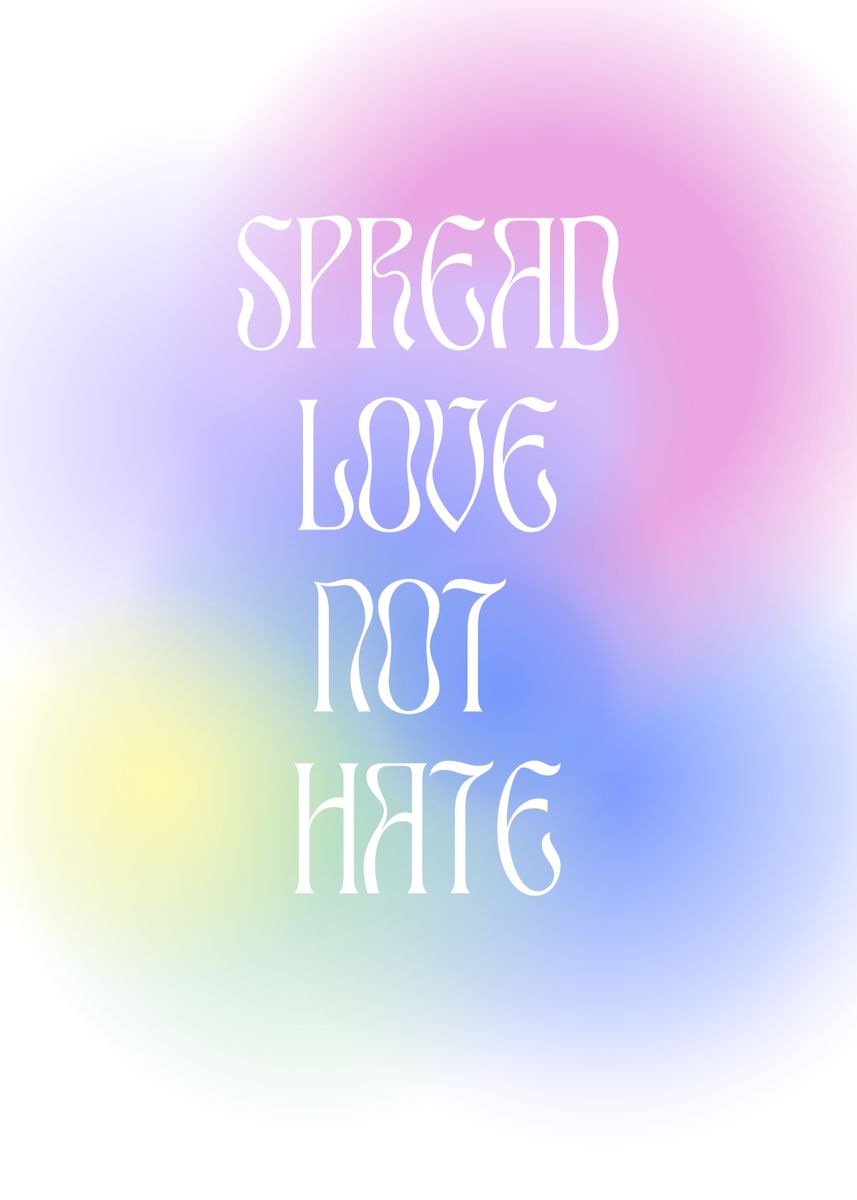 'Spread love not hate' Poster, picture, metal print, paint by Pattatti ...