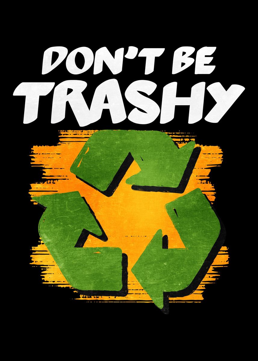 'Dont Be Trashy' Poster, picture, metal print, paint by Hexor | Displate