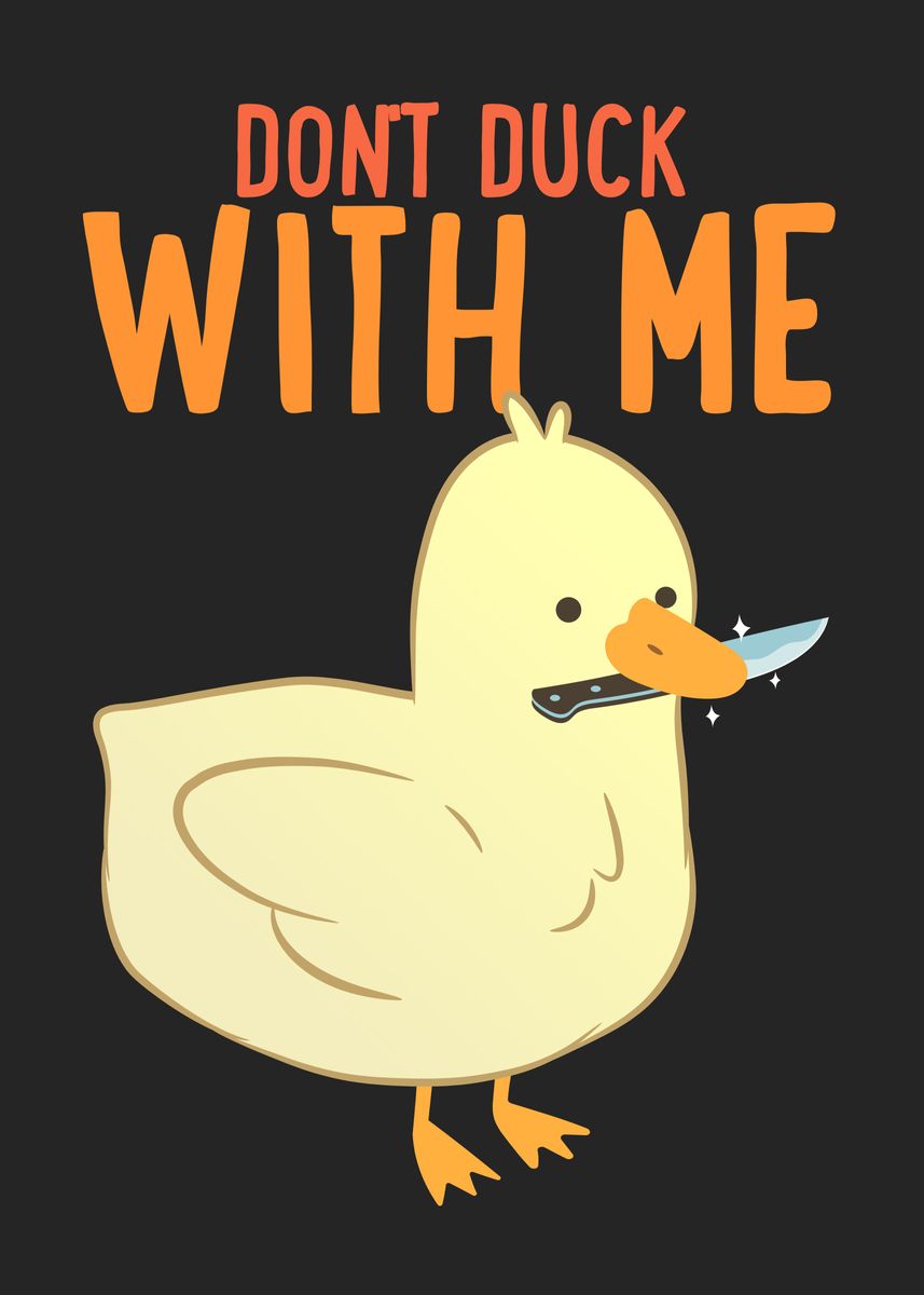 'Dont Duck With Me' Poster, picture, metal print, paint by NIZAM KHAN | Displate